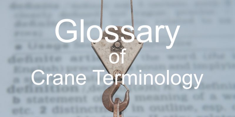 Glossary of Crane Terminology - Bryn Thomas Cranes Limited